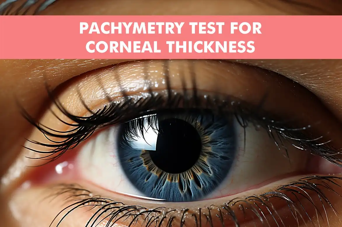 Pachymetry Test for Corneal Thickness | Planet Lasik