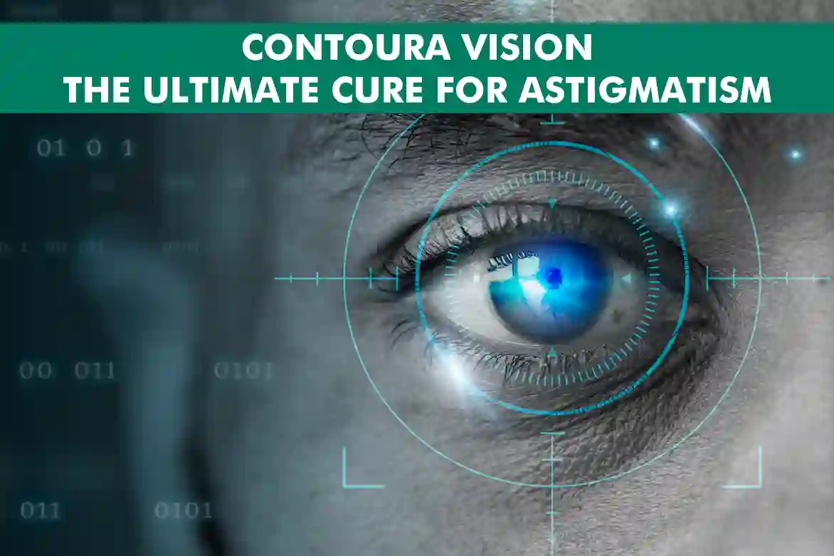 Why Contoura Vision is the Ultimate Cure for Astigmatism?