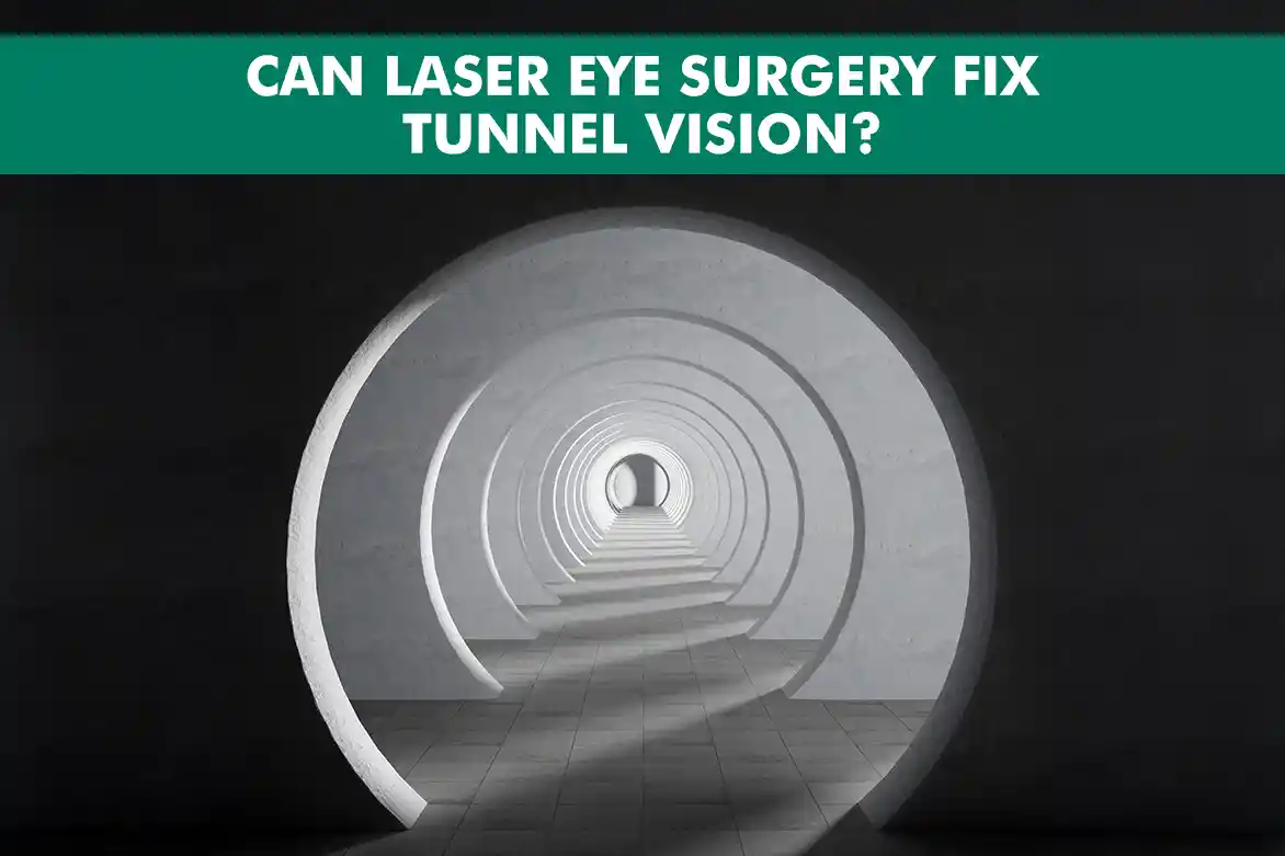 Can Laser Eye Surgery Fix Tunnel Vision? Let’s Find Out!